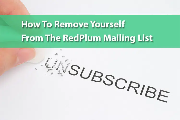 How To Remove Yourself From The RedPlum Mailing List
