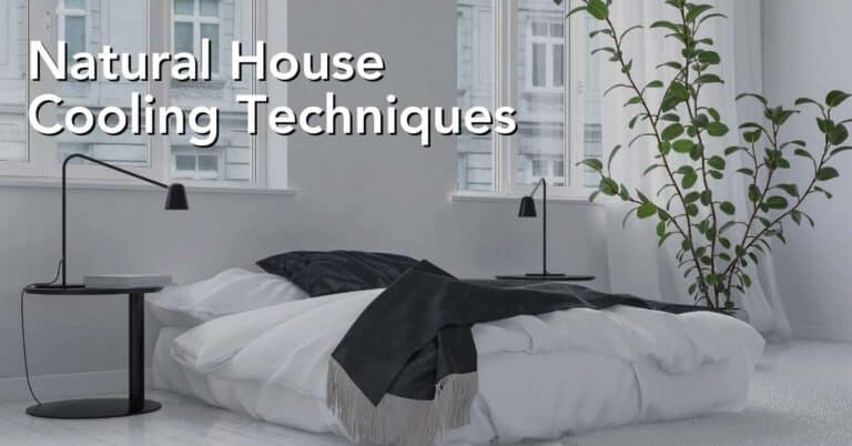 Natural House Cooling Techniques | Strategies & Tips
